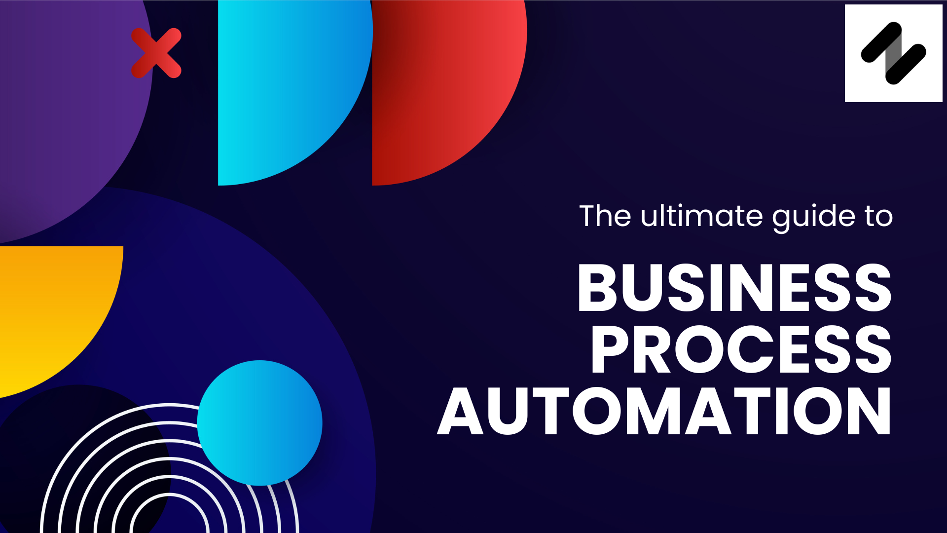 The Ultimate Guide To Business Process Automation Bpm